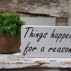 Things Happen for A Reason 4" X 6" Mini Wood Sign | Home Decor | Block ...