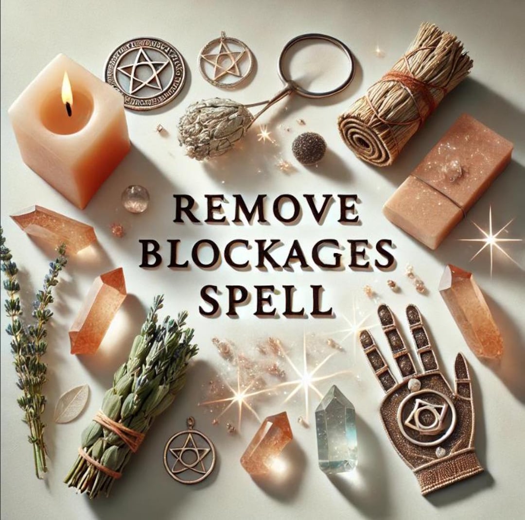 REMOVE BLOCKAGES SPELL - Makes Life Work a Lot Better! (read the ...