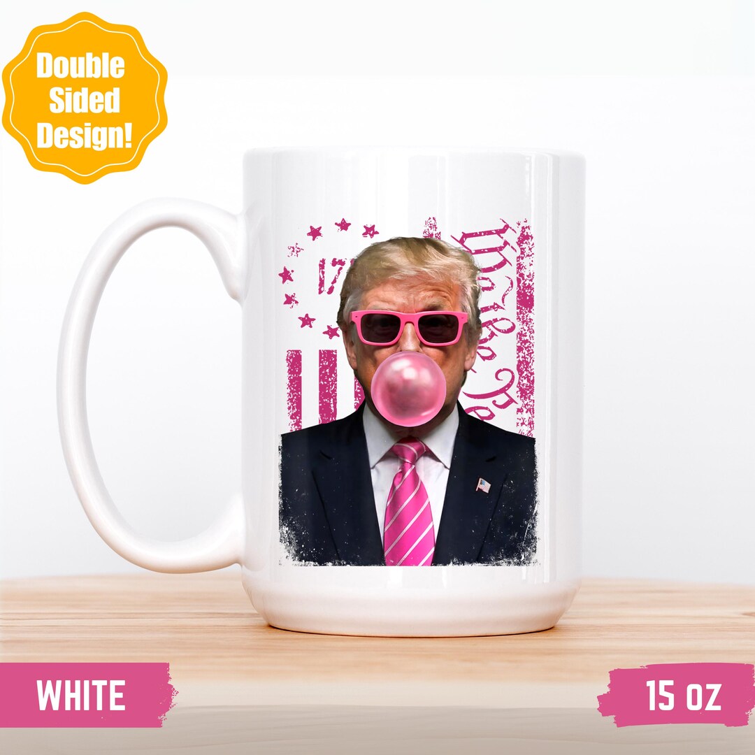 Trump Coffee Mug Trump Pink Bubble Gum Mug Gift for Trump Supporter ...