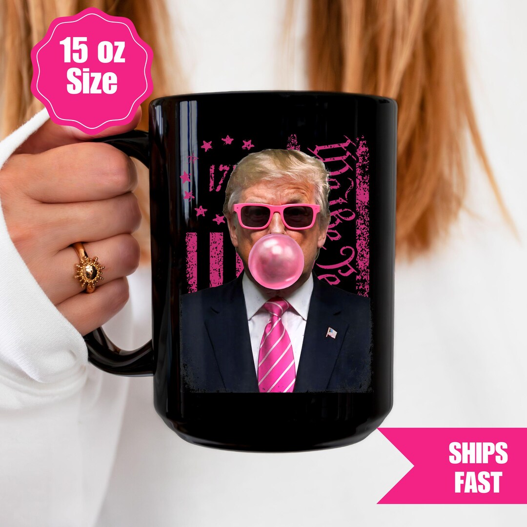 Funny Trump Mug, Trump Pink Bubble Gum Coffee Cup, Trump Supporter Gift ...