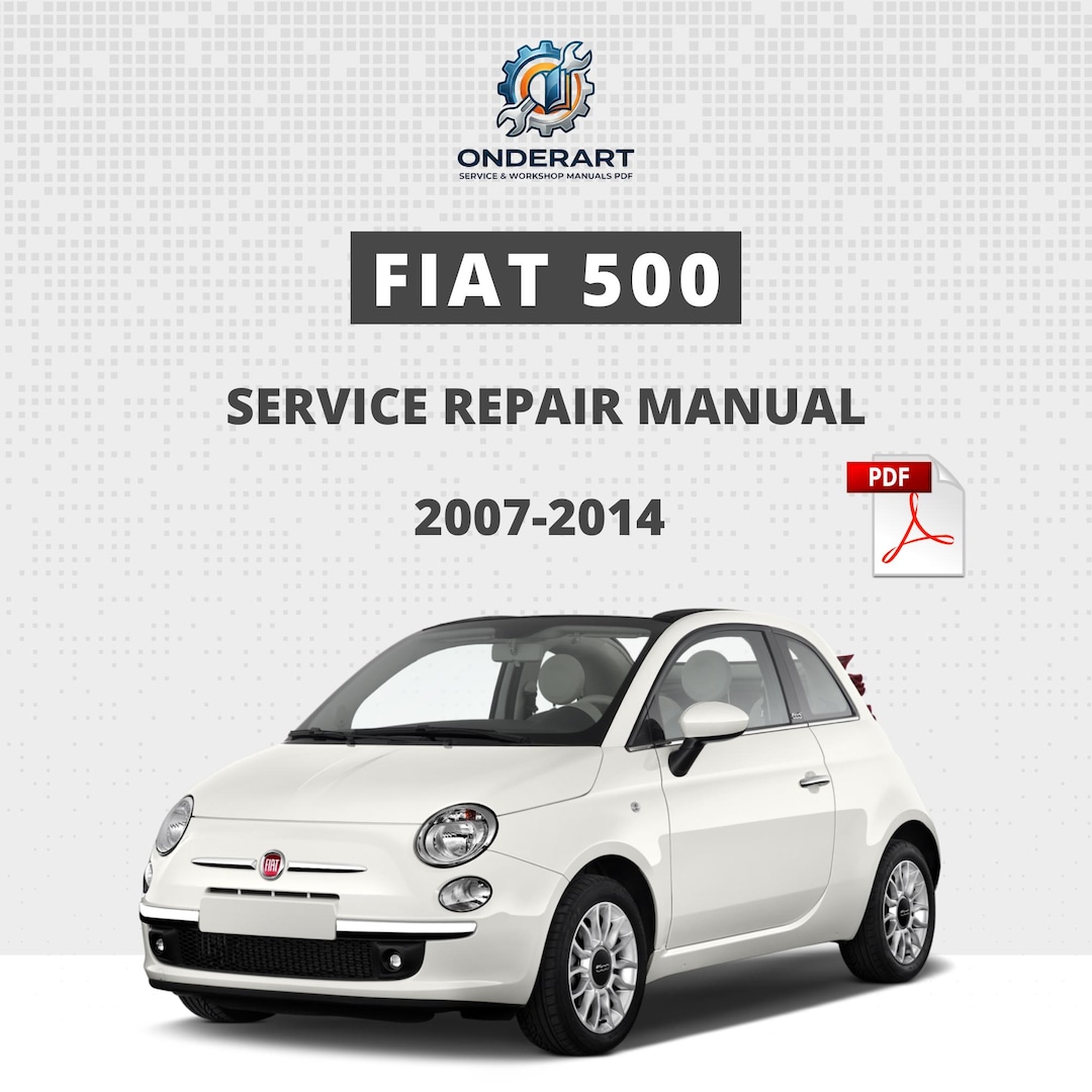 Fiat 500 Model 2007 to 2014 Service Repair Manual (PDF Download) - Etsy