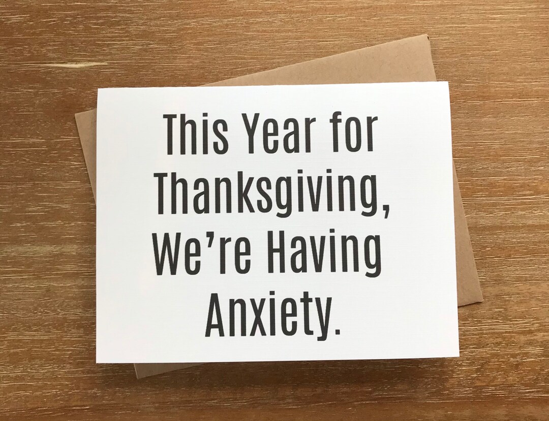 This Year for Thanksgiving, Were Having Anxiety. Blank Notecard and ...