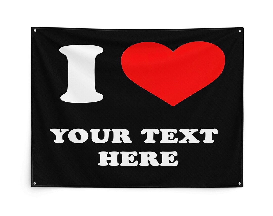 Custom I Love Heart Flag / Personalized Dorm Décor / Design Your Own I ...