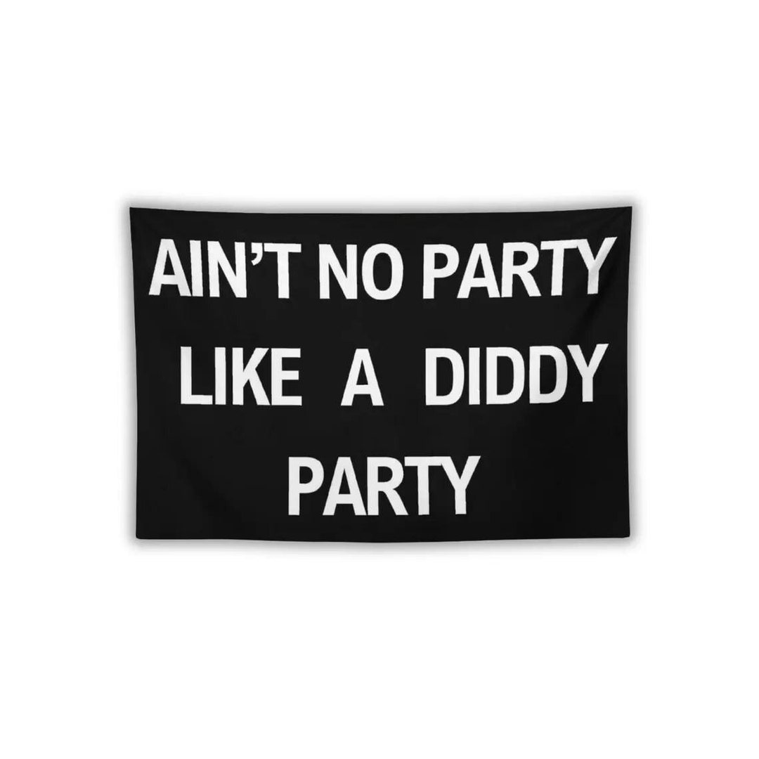 Ain't No Party Like A Diddy Party / Funny Flag Tapestry / Meme College ...