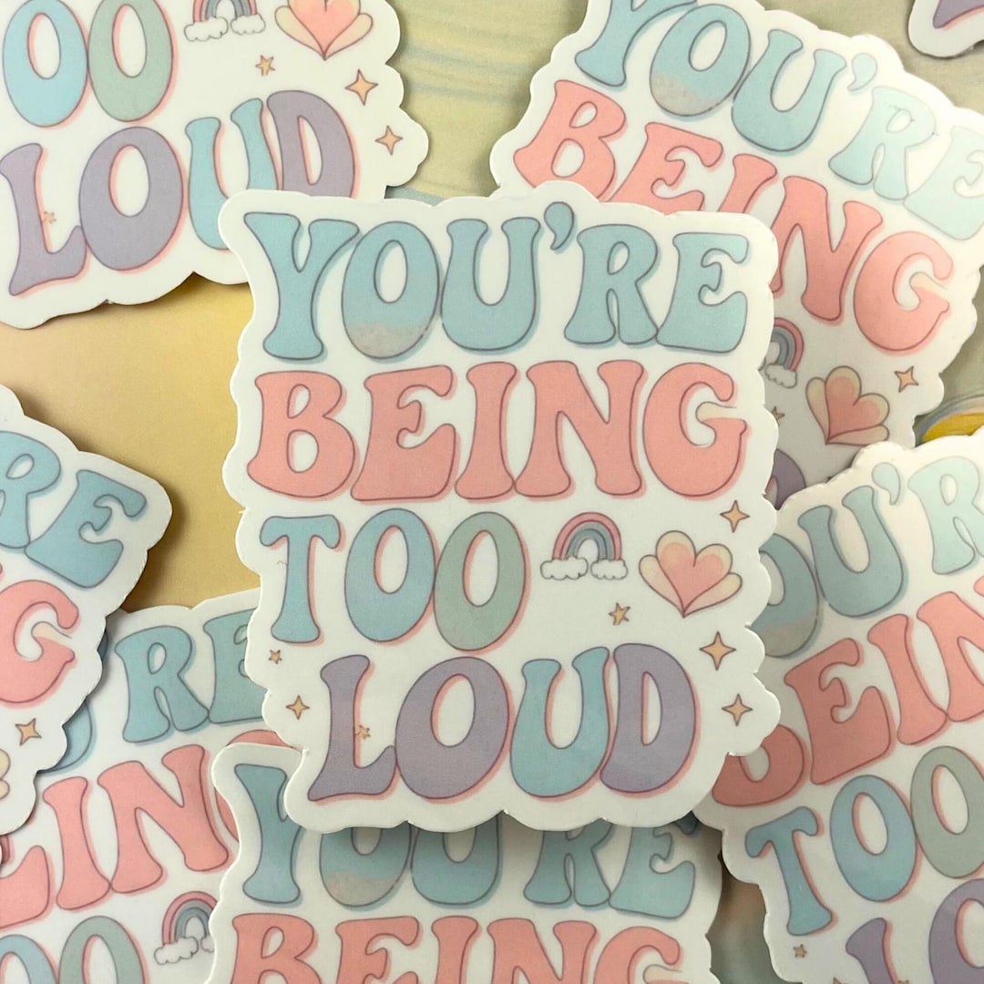 You Need to Calm Down | You’re Being Too Loud Sticker - Etsy