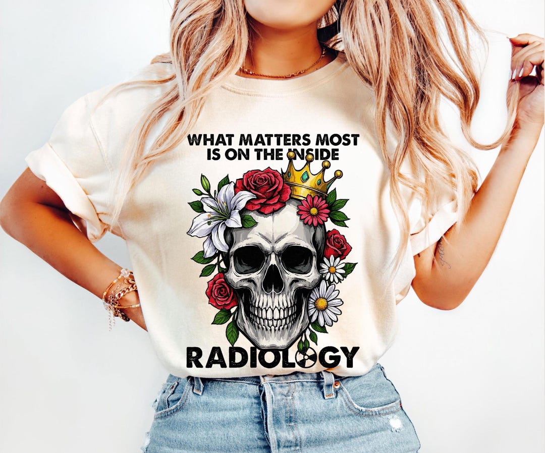 Radiology Vintage Rad Skull Shirt, What Matters Most Lives Within ...