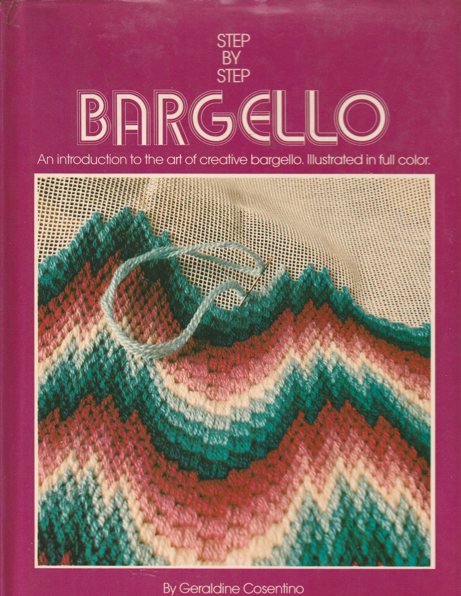 Step by Step Bargello Introduction to the Art of Creative Stitching ...