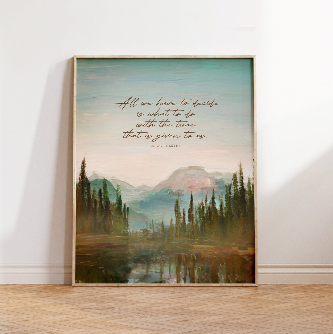 Lord of the Rings Wall Art, J.R.R. Tolkien Quote, All We Have to Decide ...