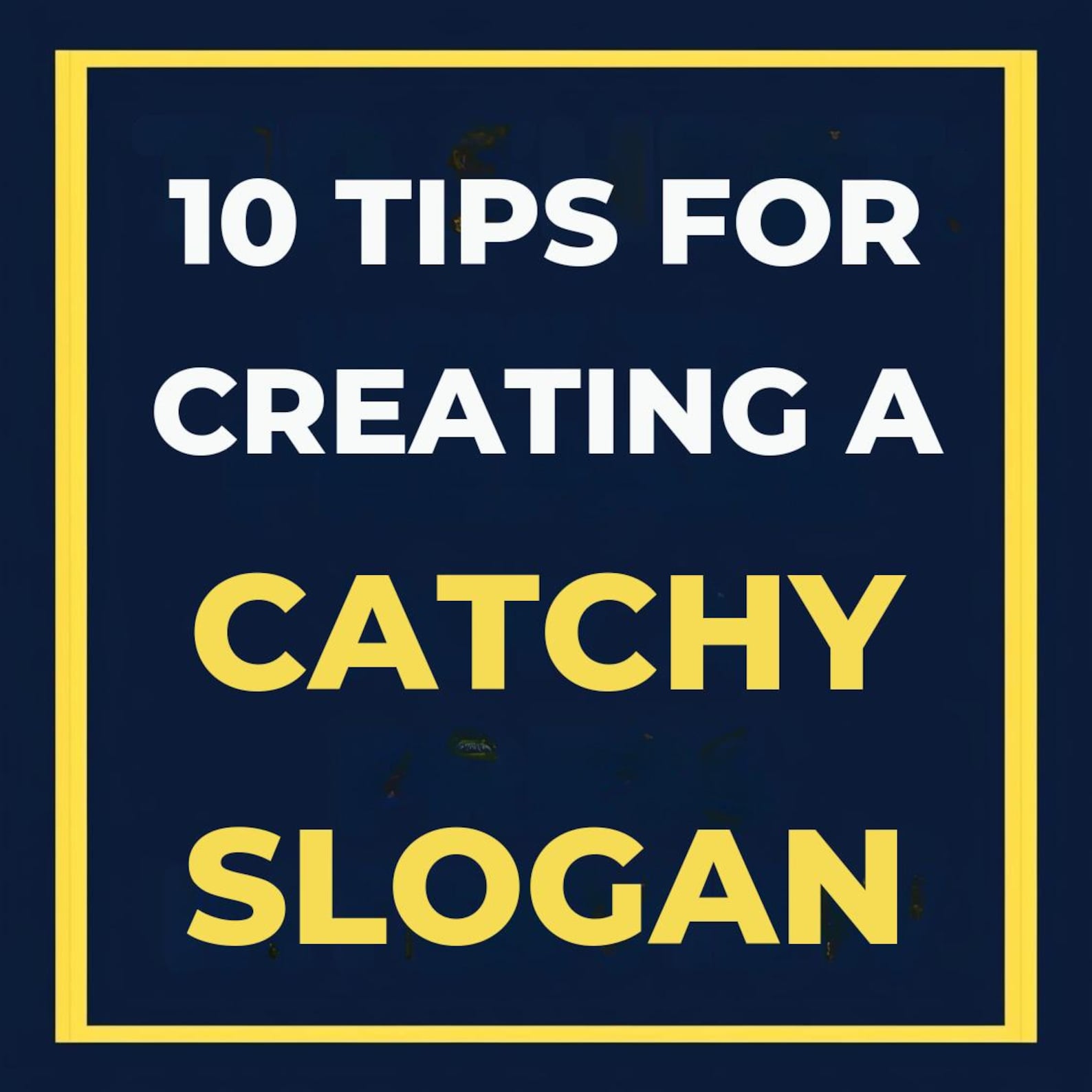 Tipsheet: 10 Tips to Craft Catchy Slogans or Tagline for Your Business ...