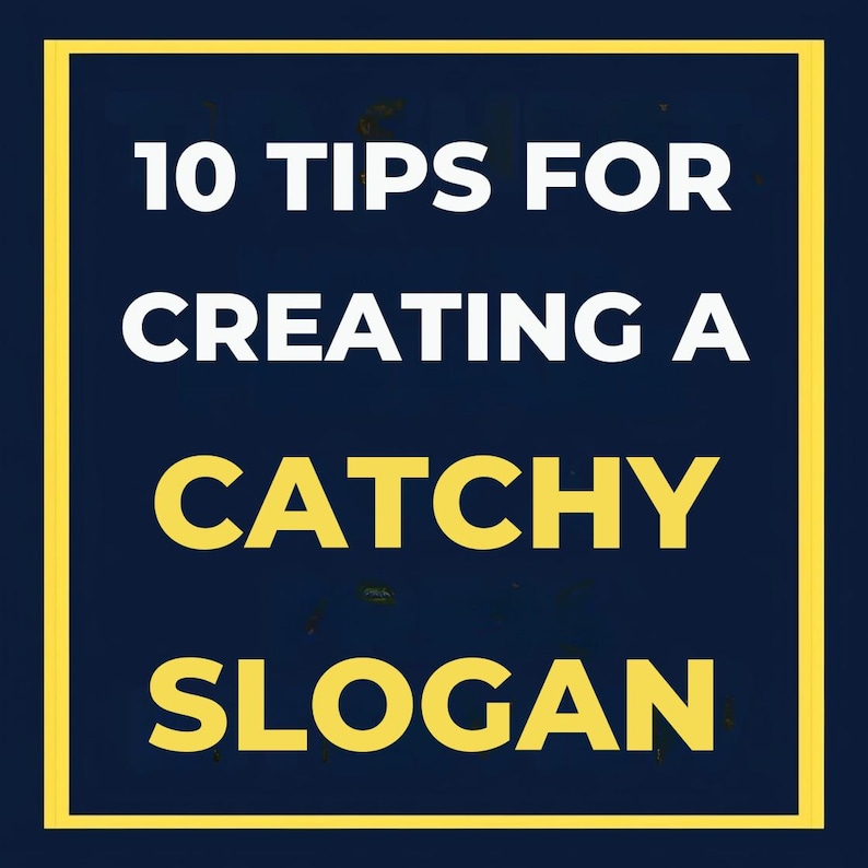 Tipsheet: 10 Tips to Craft Catchy Slogans or Tagline for Your Business ...