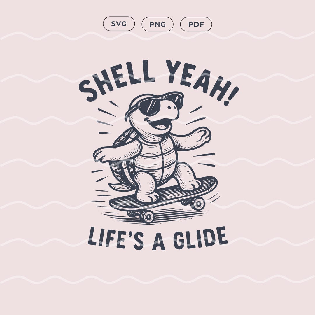 Shell Yeah Turtle Png, Cool Summer Skateboard Svg, Hand-drawn Happy ...