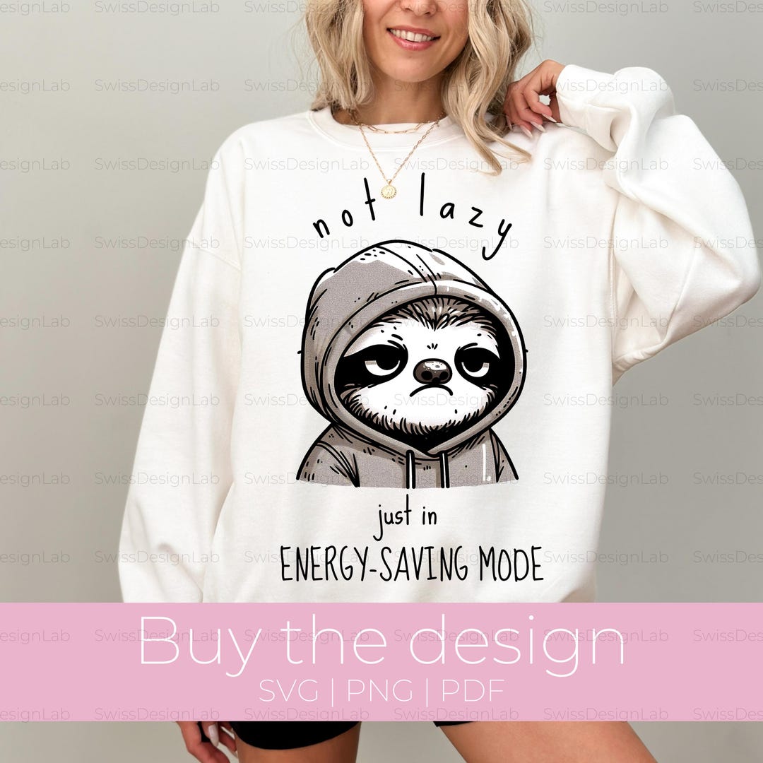 Grumpy Sloth Png, Not Lazy Just in Energy-saving Mode Svg, Tired Mood ...