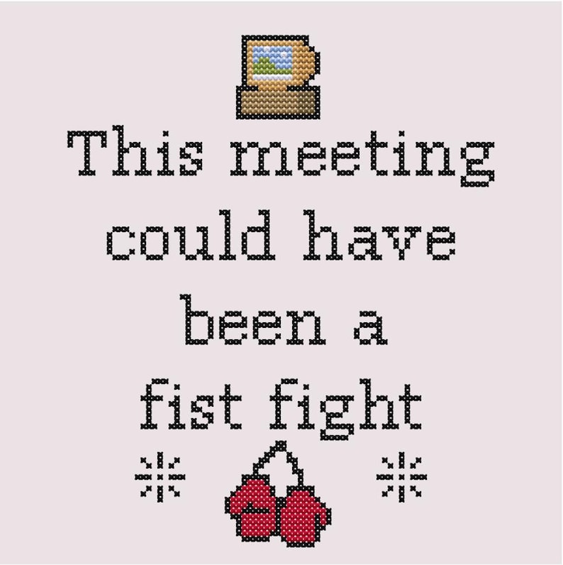 Funny Work Cross Stitch, Simple Pattern. This Meeting Could Have Been a ...