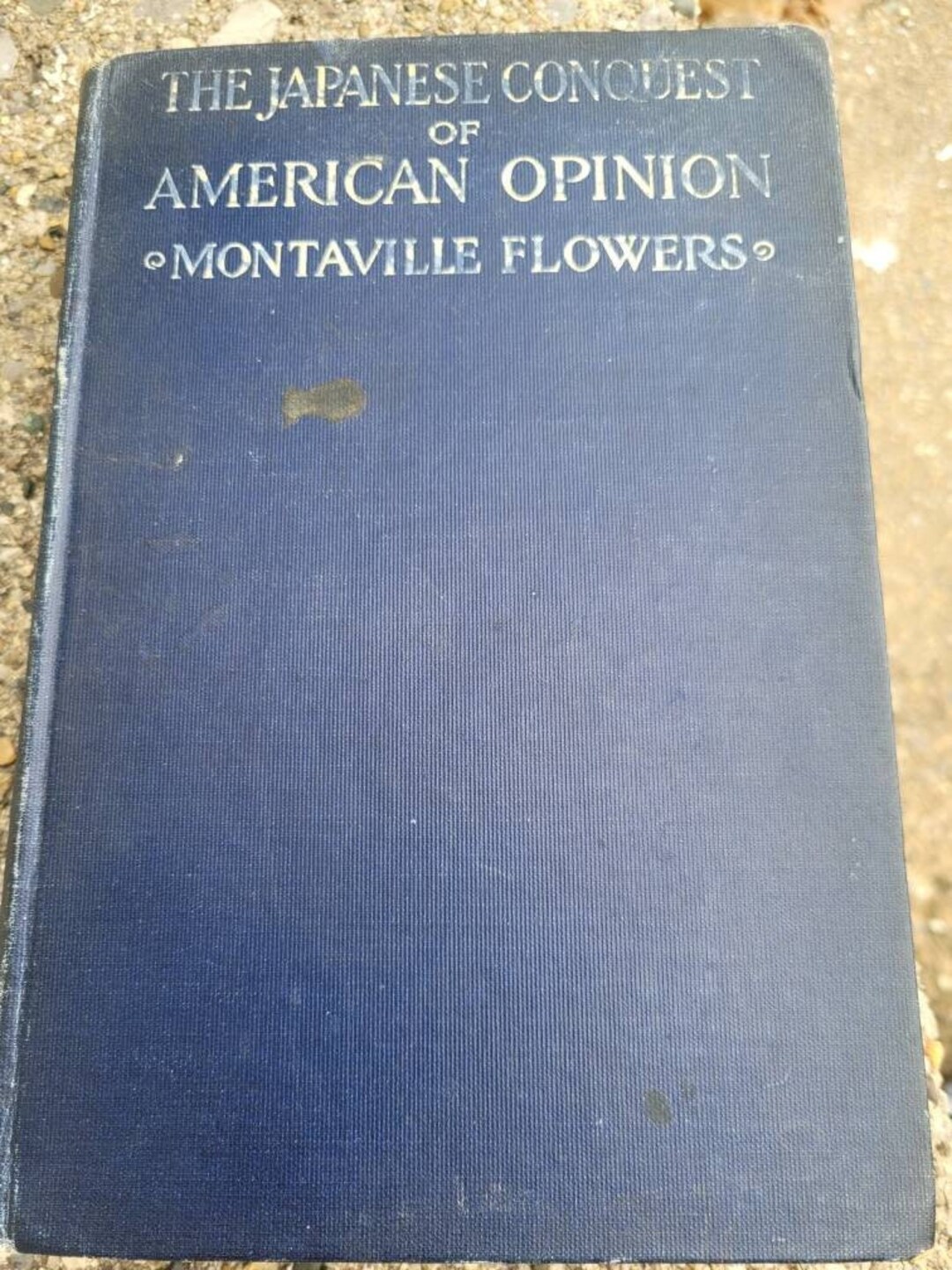 The Japanese Conquest of American Opinion by Montaville Flowers ...