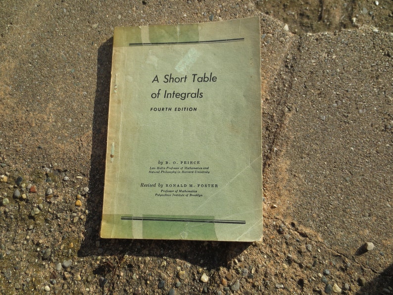 A Short Table of Integrals by B.O. Peirce and Revised by Ronald M ...