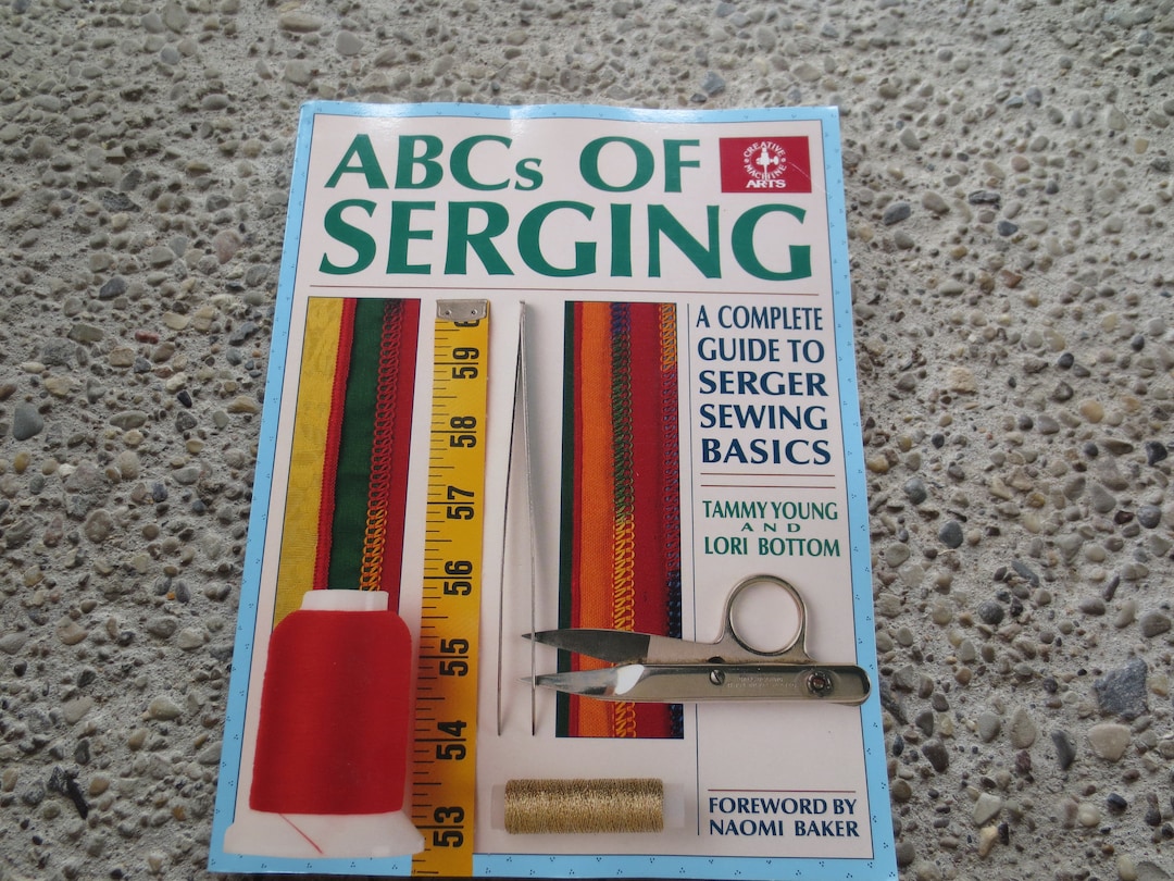 Abcs of Serging A Complete Guide to Serger Sewing Basics by Tammy Young ...