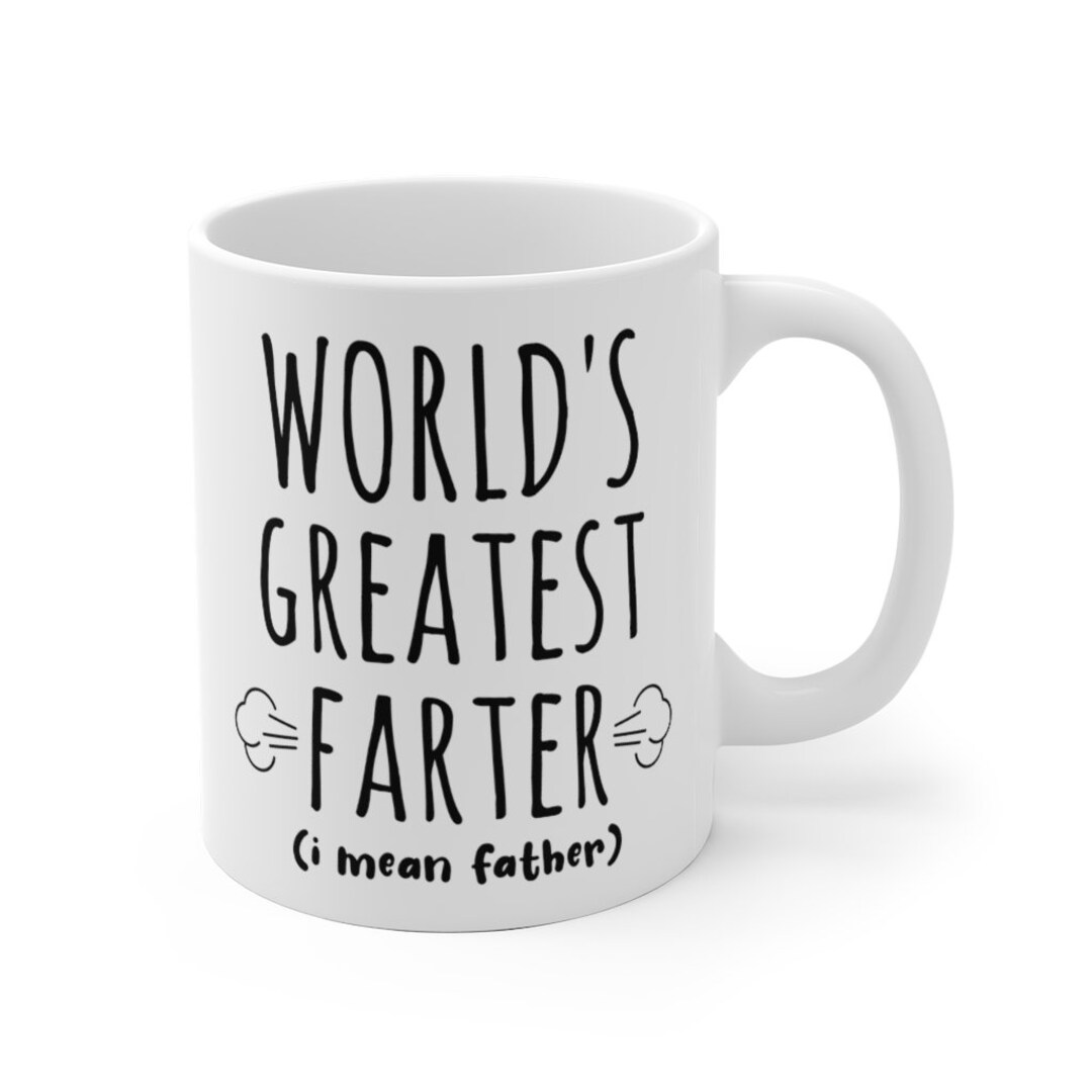 Funny Fathers Day Mug Worlds Greatest Farter Mug Worlds Best - Etsy
