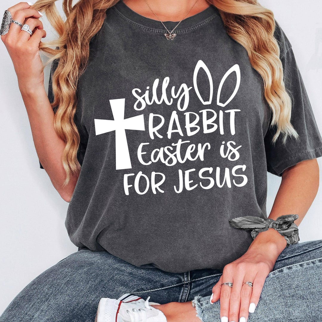 Silly Rabbit Easter T-shirt, Jesus Easter Shirt, Religious Easter Gift ...