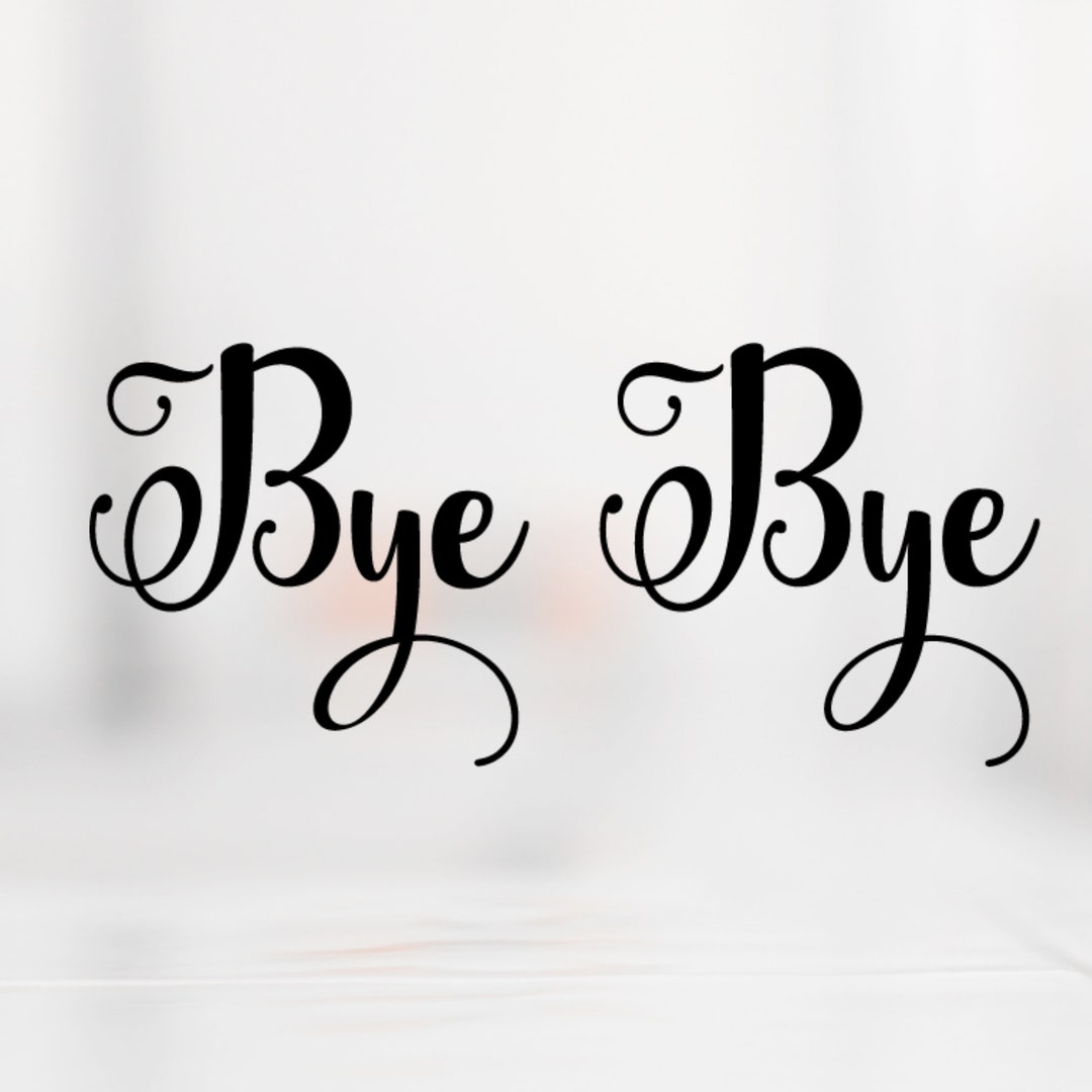 Bye Bye SVG File for Cricut, Curvise Bye Bye SVG for Electronic Cutting ...