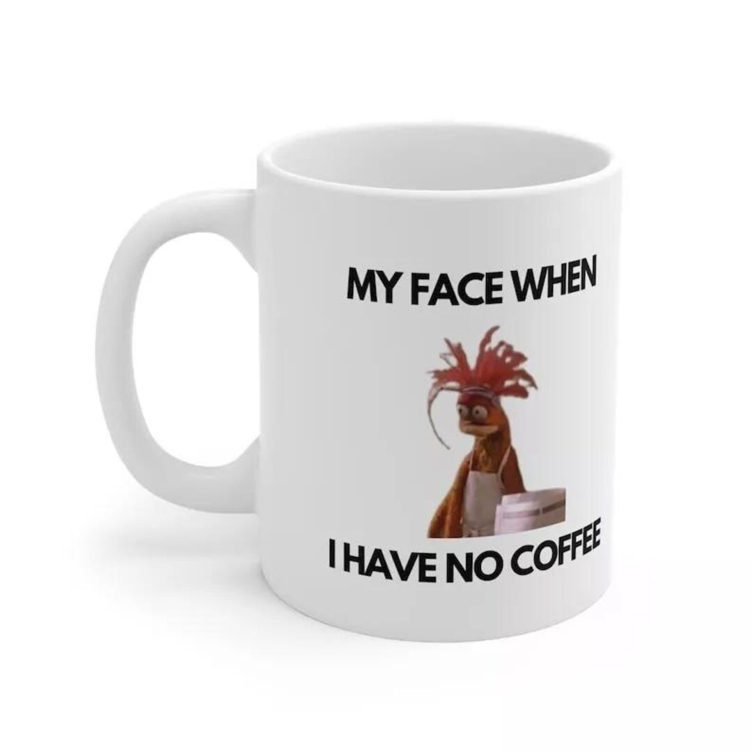 My Face When Meme Coffee Mug, Pepe the King Prawn Tea Cup, the Muppets ...
