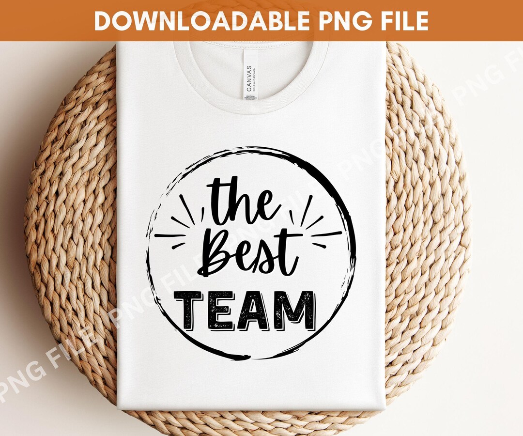 The Best Team PNG File for Shirts, Team SVG Digital Download, Matching ...