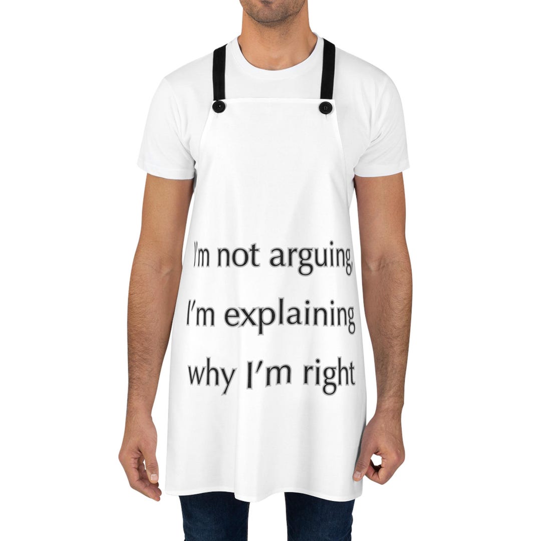 Funny Whimsical Cooking Apron - "i'm Not Arguing, I'm Explaining Why I ...