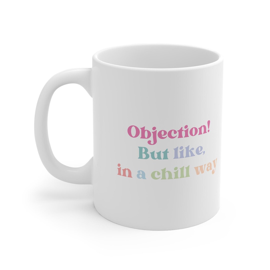 Objection but Like in a Chill Way Gen Z as Lawyers Mug, Lawyer Gift ...