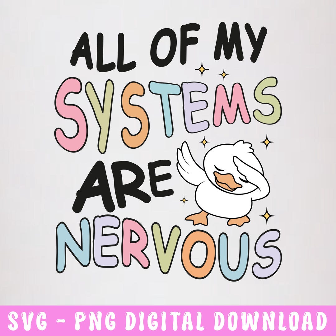 All of My Systems Are Nervous Svg Png, Popular Svg, Funny Mental Health ...