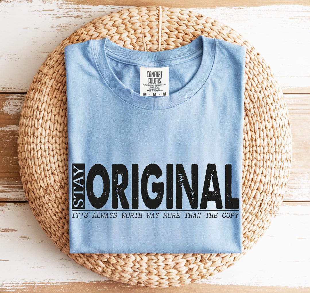 Stay Original Svg Png, Be Authentic, Designs for Shirts - Etsy