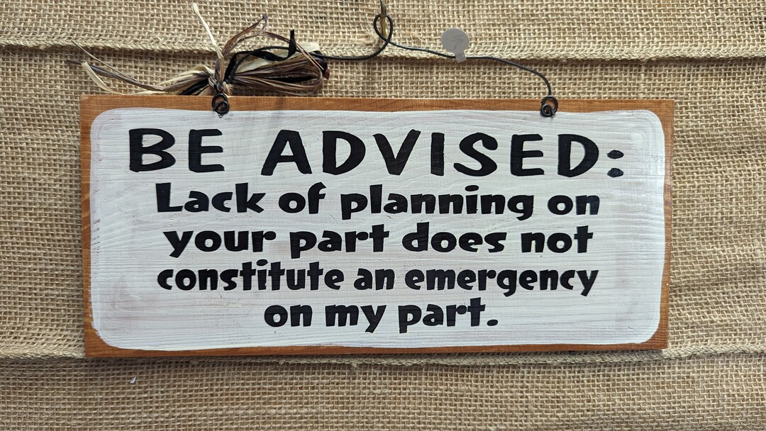 Be Advised Lack of Planning on Your Part Greeting Phrase Description ...