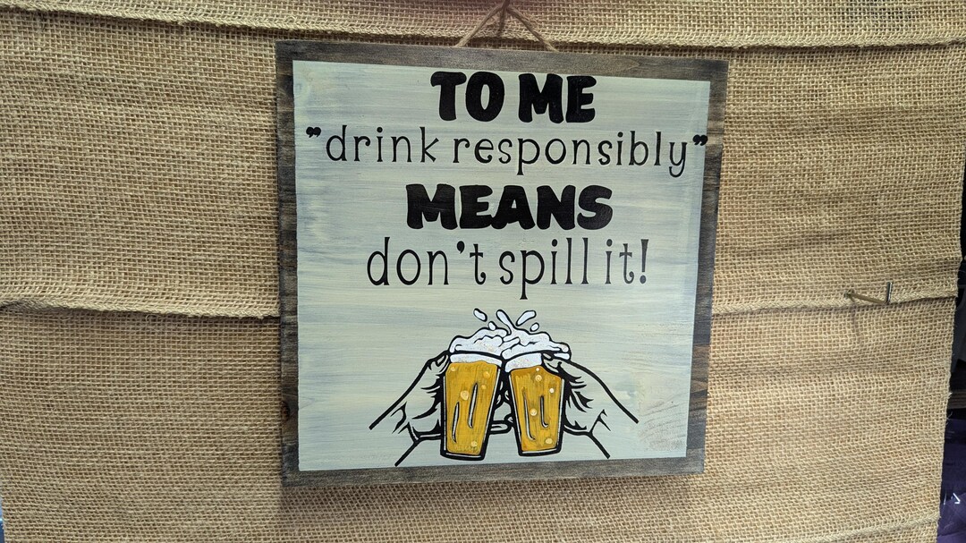To Me Drink Responsibly Means Don't Spill It Multiple Designs Hand ...