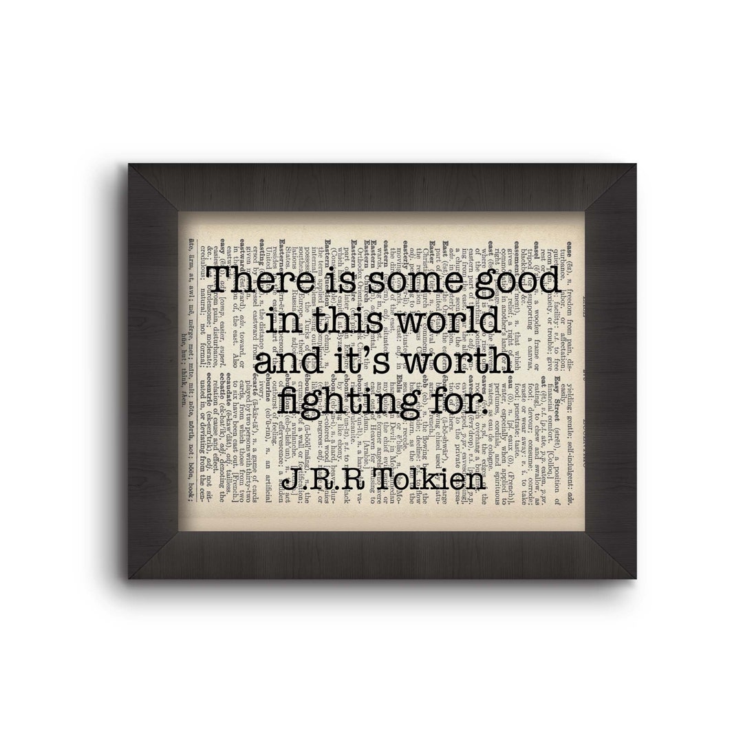 There is Some Good in This World and It's Worth Fighting for - J.R.R ...