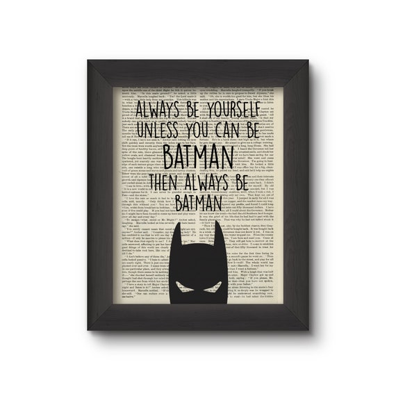 Always Be Yourself Unless You Can Be Batman Sign