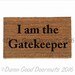 Ghostbusters I am the Gatekeeper funny nerdy doormat | Etsy