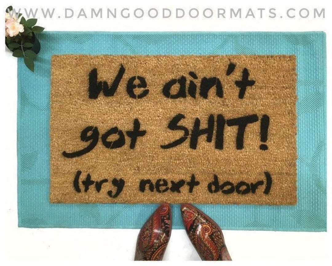 Funny Rude Doormat - We Ain't Got Shit, Try Next Door - Etsy UK