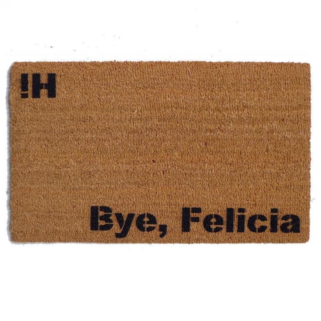 Bye Felicia Funny Coir Doormat - Rude Welcome Mat - Etsy