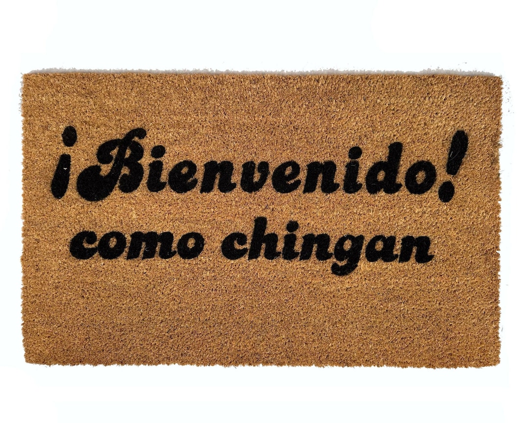 Bienvenido Como Chingan Doormat | Funny Rude Doormat | Hispanic ...