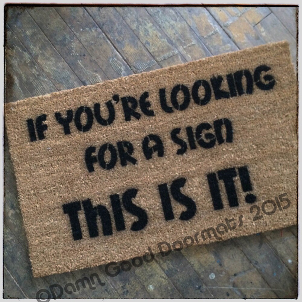 If you're looking for a sign this is it funny doormat | Etsy
