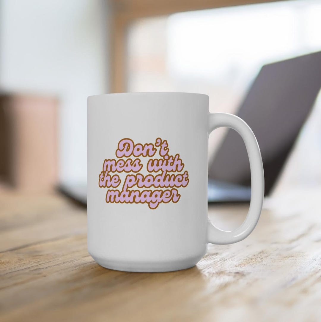Product Management Ceramic Mug - Funny Office Gift for Product Managers ...