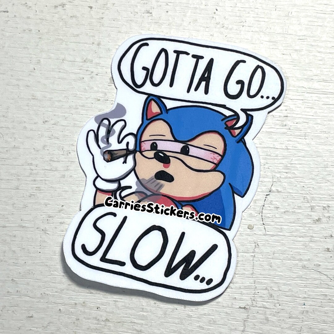 Gotta Go Slow Sonic Weed Sticker - Etsy