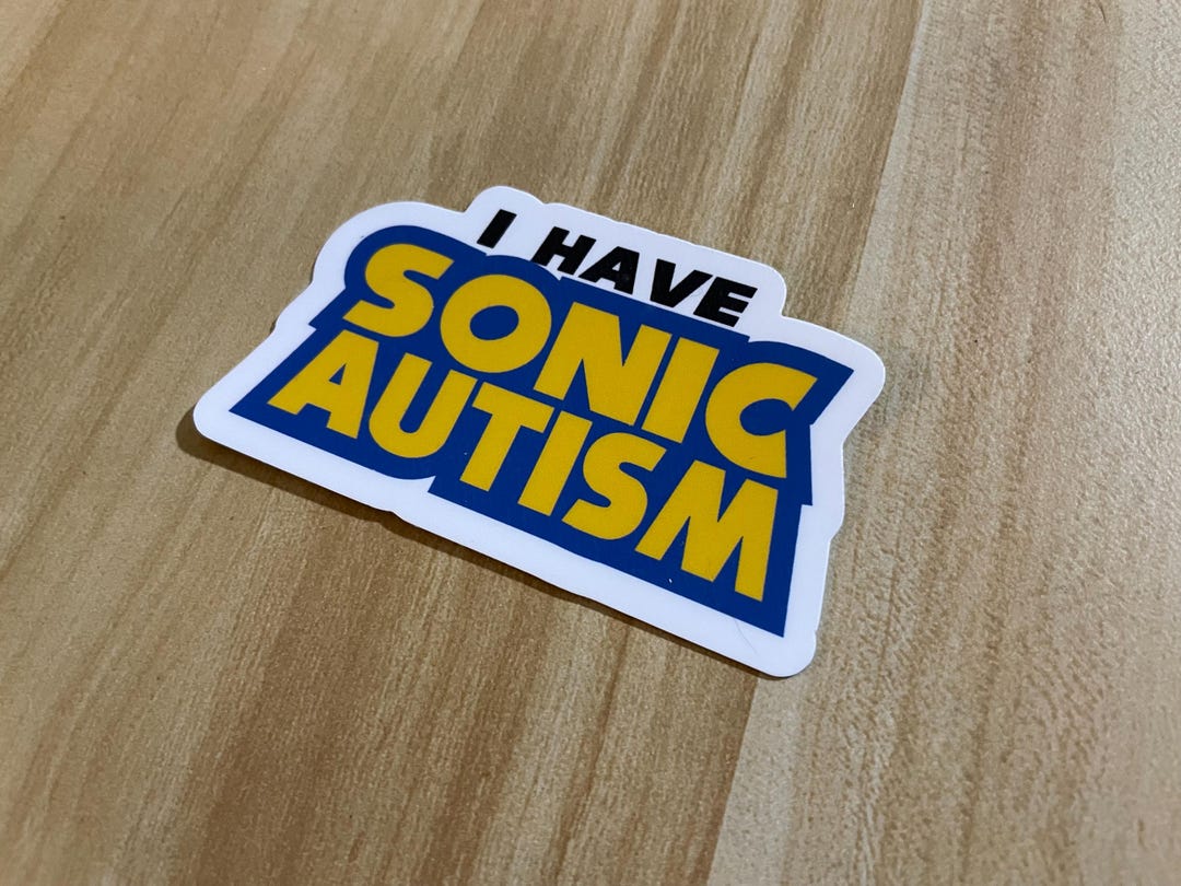 I Have SONIC AUTISM Sticker - Etsy