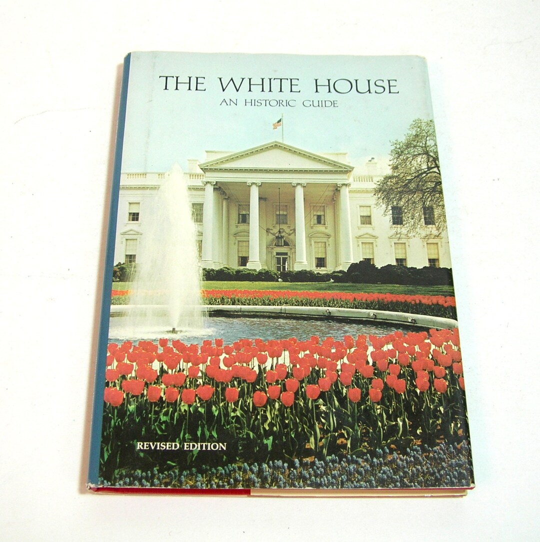 The White House, an Historic Guide, White House Historical Association ...