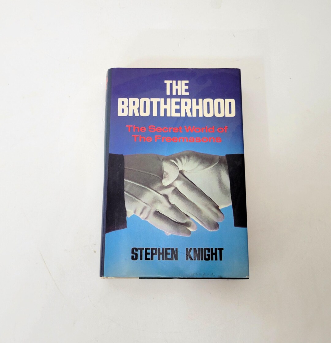 The Brotherhood, the Secret World of the Freemasons by Stephen Knight ...