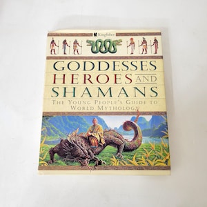 Goddesses, Heroes and Shamans, the Young People's Guide to World ...