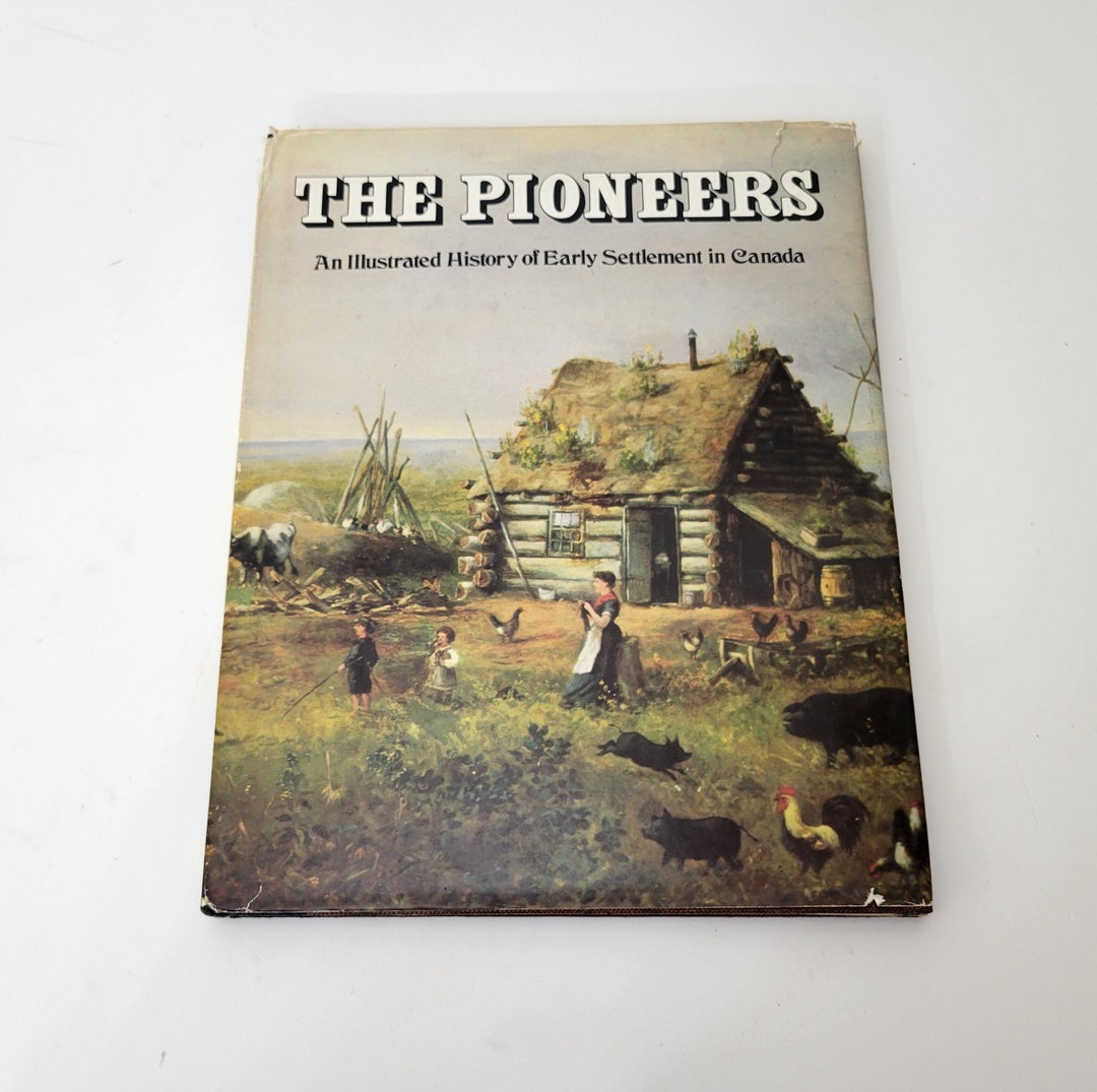 The Pioneers, an Illustrated History of Early Settlement in Canada - Etsy