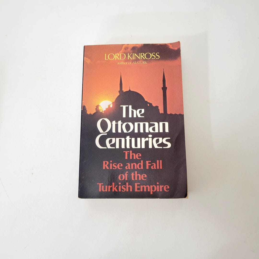 The Ottoman Centuries, the Rise and Fall of the Turkish Empire by Lord ...