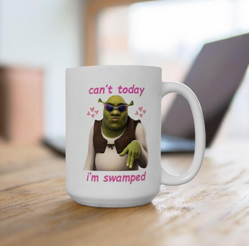 Shrek can't Today, I'm Swamped Mug, Funny and Trendy Gift, Humorous ...