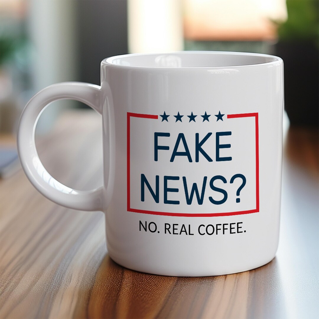 Fake News No. Real Coffee. Trump President Coffee Mug, Trump Coffee ...