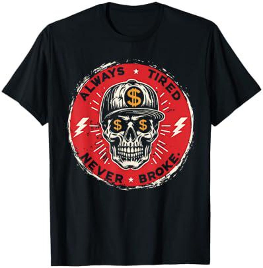 Always Tired Never Broke Skull (on Back) Png - Etsy