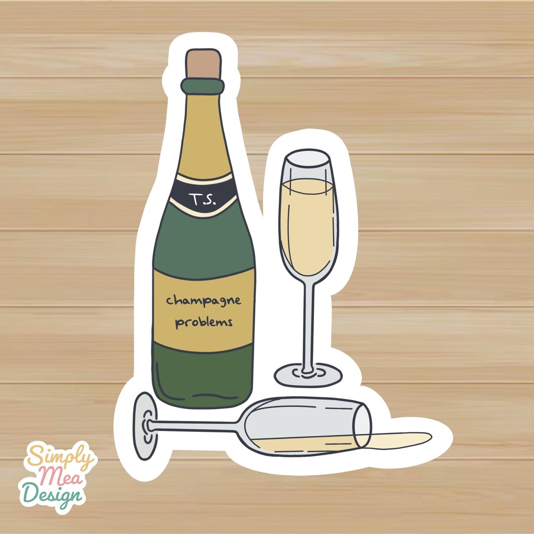 Champagne Problems Sticker, Taylor Swift Inspired Sticker, Sticker ...